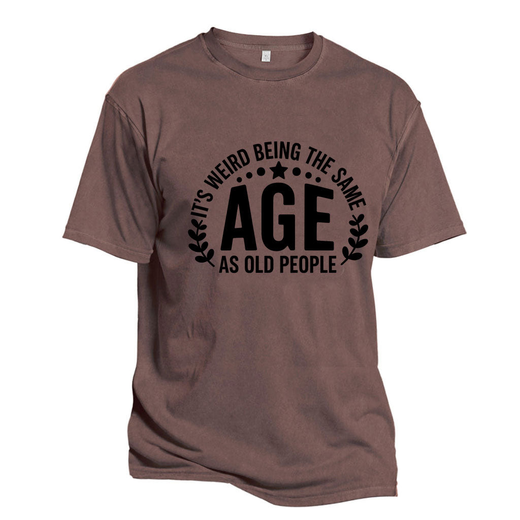 Funny Age T-Shirt – Same Age As Old People Sarcastic Tee by LouMark
