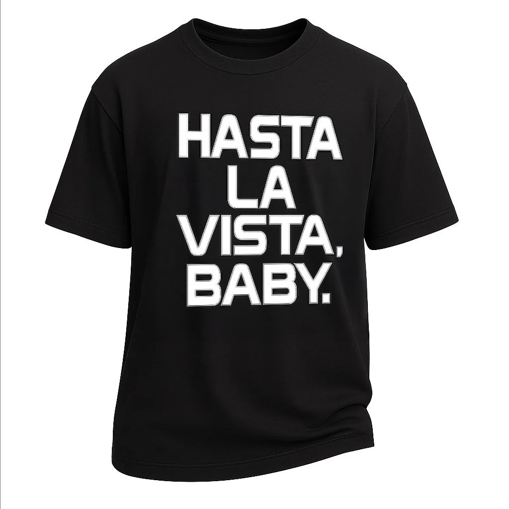 Hasta La Vista Baby T-Shirt – Bold Movie Quote Tee by LouMark