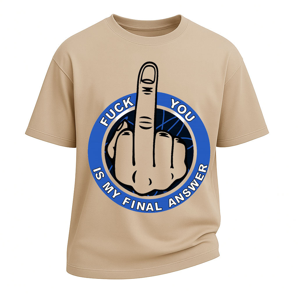 Middle Finger Shirt – "F*** You Is My Final Answer" Graphic Tee | LouMark